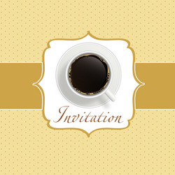 Coffee invitation background Royalty Free Vector Image