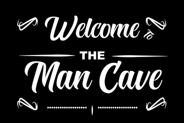 Welcome to the man cave Royalty Free Vector Image