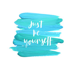 Just be yourself Royalty Free Vector Image - VectorStock