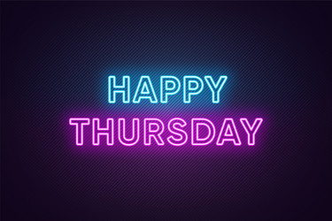Neon text happy thursday greeting banner Vector Image