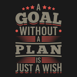 A goal without plan is just wish motivational Vector Image