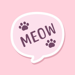 Meow speech bubble with paw prints sticker design Vector Image