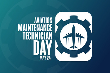 Aviation maintenance technician day may 24 Vector Image