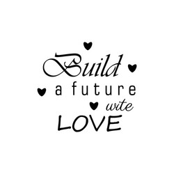 Build a future with love quote letters Royalty Free Vector