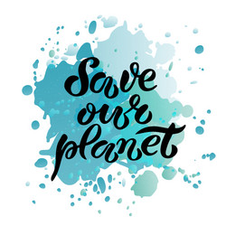 Hand-drawn and digitized lettering save our planet
