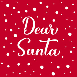 Dear santa calligraphy hand lettering isolated Vector Image