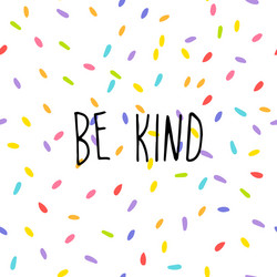 Be kind - cute hand drawn print Royalty Free Vector Image