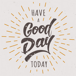 Today is a good day hand written lettering Vector Image