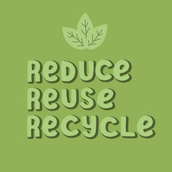 Reduce reuse recycle quote with leaves modern Vector Image