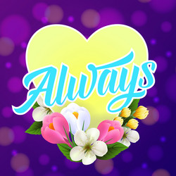 Always lettering with heart and roses Royalty Free Vector