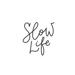 Slow down your life calligraphy quote lettering Vector Image