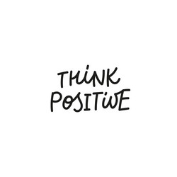 Think positive calligraphy quote lettering Vector Image