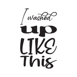 I washed up like this letter quote Royalty Free Vector Image