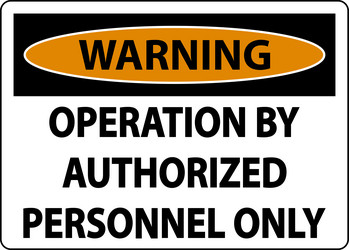 Warning operation by authorized label sign Vector Image