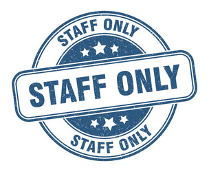 Staff only stamp staff only label round grunge Vector Image