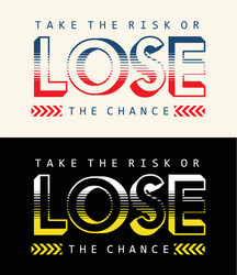 Take the risk or lose chance inspiring Royalty Free Vector