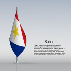 Flag of saba flying on a flagpole stands Vector Image