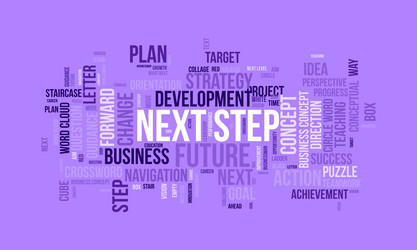 Word cloud background concept for next step Vector Image