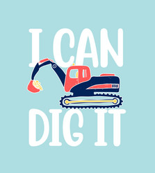 Hand drawing digger print design with slogan Vector Image