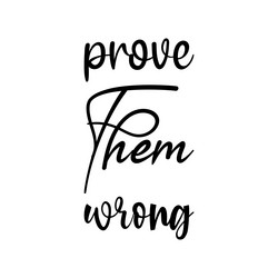 Prove them wrong black letter quote Royalty Free Vector