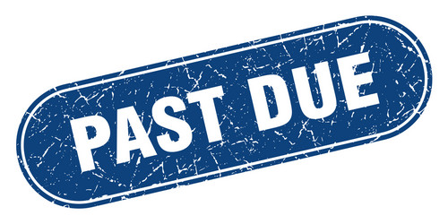Past due stamp label round grunge sign Royalty Free Vector