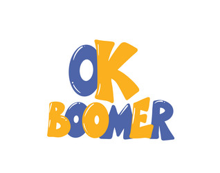 Ok boomer text hand drawn sarcastic message Vector Image