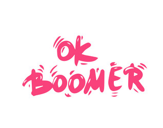 Ok boomer text hand drawn sarcastic message Vector Image
