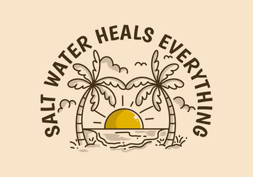 Salt water heals everything retro line art Vector Image