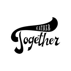 Gather together poster greeting card with brush Vector Image