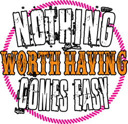 Nothing Worth Having Comes Easy Vector Images (19)