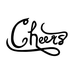 Hand written phrase cheers ink brush calligraphy Vector Image