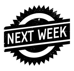 Next week stamp Royalty Free Vector Image - VectorStock