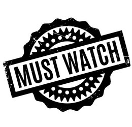 Must watch rubber stamp Royalty Free Vector Image