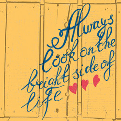 Inspirational quote always look on the bright side