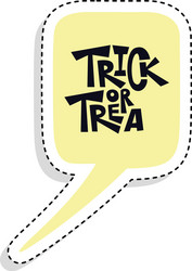 Sticker a trick or treat message Royalty Free Vector Image