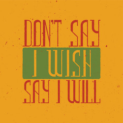 Do not decrease the goal increase effort Vector Image