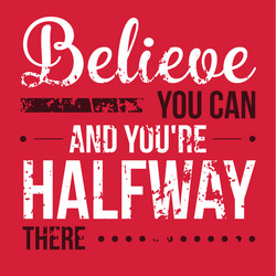 Believe you can and have halfway Royalty Free Vector Image