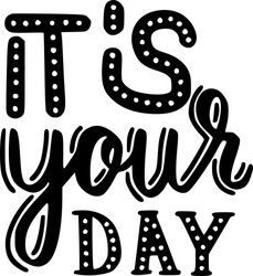 Its Your Day Vector Images (75)