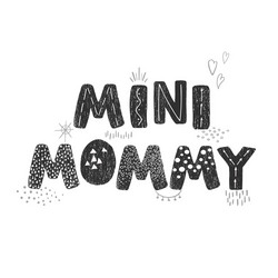 Mini mommy - fun hand drawn nursery poster Vector Image