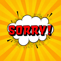Sorry in vintage style cartoon pop Royalty Free Vector Image