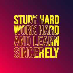 Study hard work and learn sincerely Royalty Free Vector