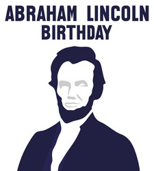 Abraham lincoln birthday february Royalty Free Vector Image
