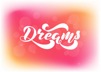 Dreams lettering Royalty Free Vector Image - VectorStock