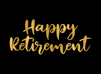 Hand sketched happy retirement quote as logo Vector Image