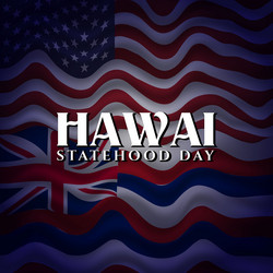 Hawaii statehood day background with realistic Vector Image