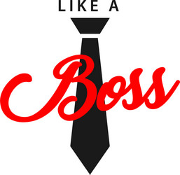 Like a boss template design Royalty Free Vector Image