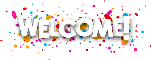 Welcome background with colorful confetti Vector Image