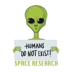 Humans do not exist extraterrestrial life Vector Image