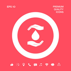 Hands holding drop - protection icon graphic Vector Image