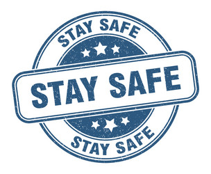 Stay safe stamp stay safe label round grunge sign Vector Image